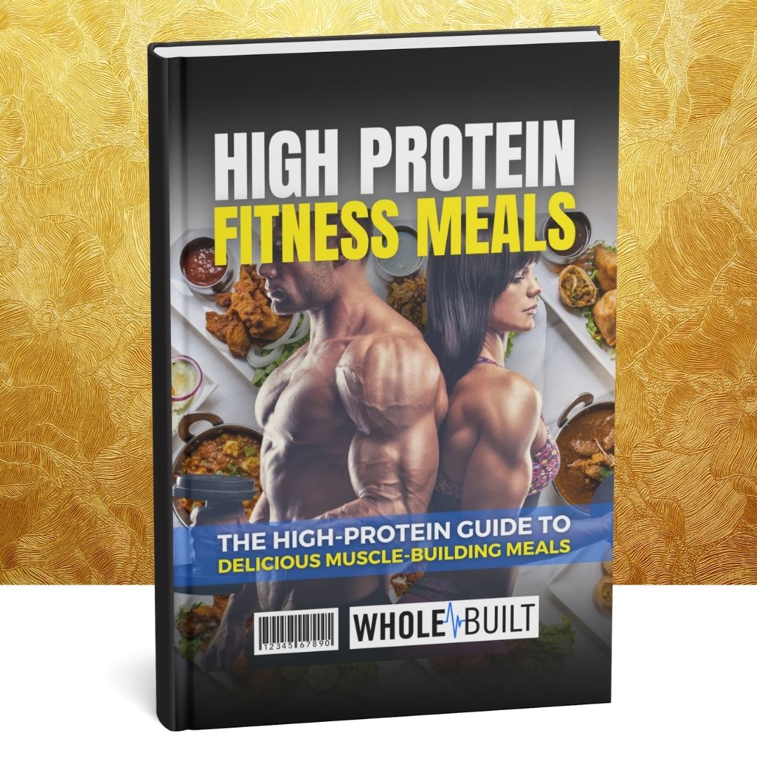 High-Protein Meals: The Guide to Delicious High-Protein Meals – Whole Built
